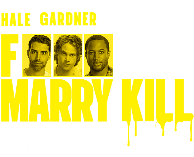 F Marry Kill | Official Movie Site
