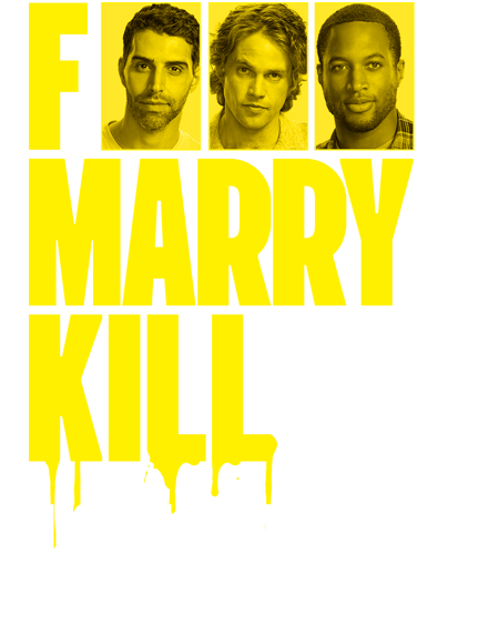 F Marry Kill | Official Movie Site