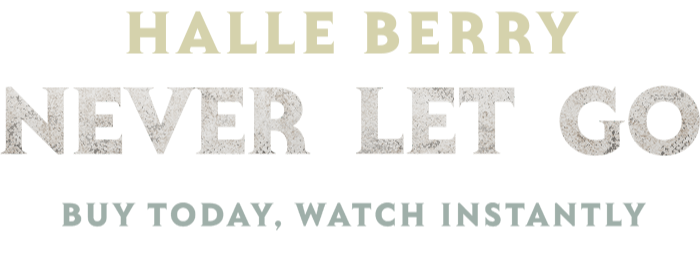 Never Let Go | Halle Berry | Official Movie Site