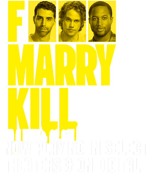 F Marry Kill | Official Movie Site
