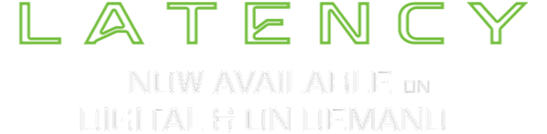 Latency | Official Movie Site